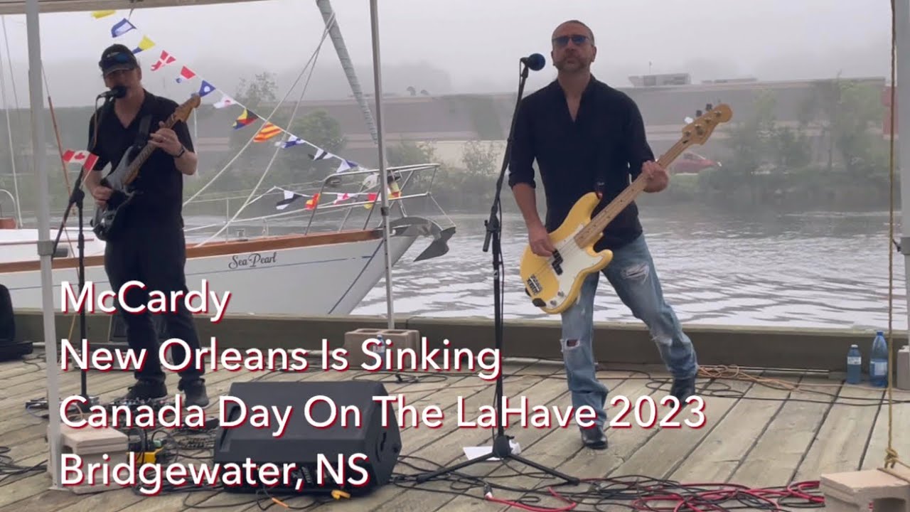 McCardy - New Orleans is Sinking - Bridgewater, NS - July 1/23 - YouTube