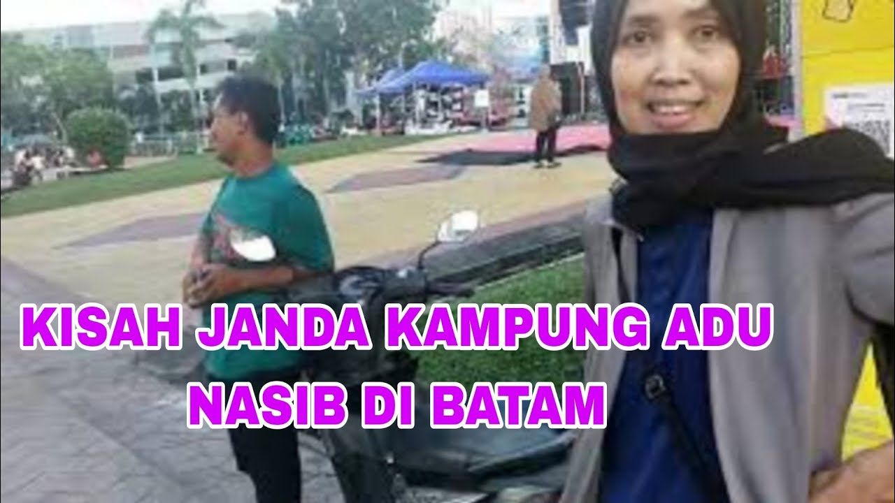 Janda sedih di Batam cari kerjaan jalan jalan area Batam Kepri ...