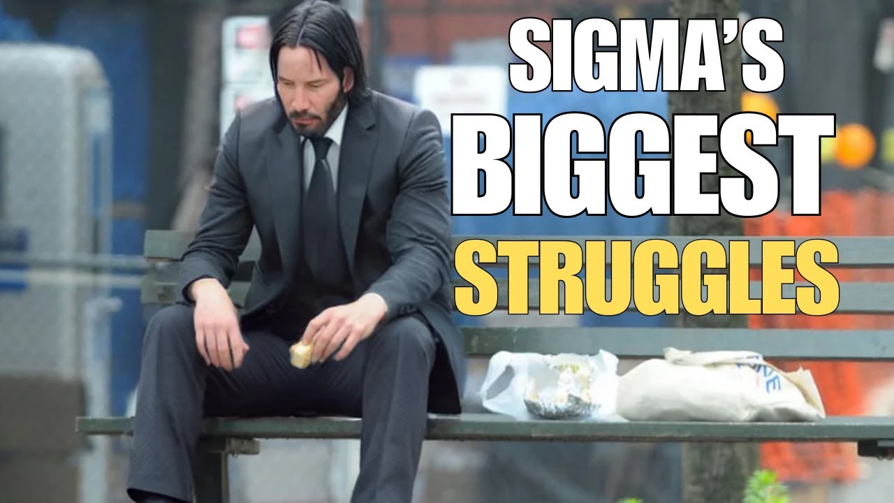 6 Biggest Struggles of Sigma Males - YouTube