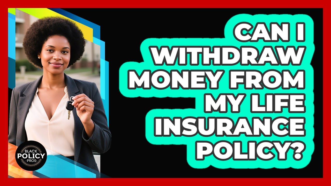 Can I Withdraw Money From My Life Insurance Policy? - YouTube
