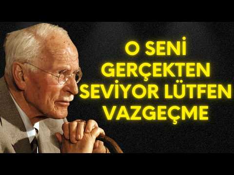 BU KİŞİ SENİ GERÇEKTEN SEVİYOR. LÜTFEN VAZGEÇME. || CARL JUNG