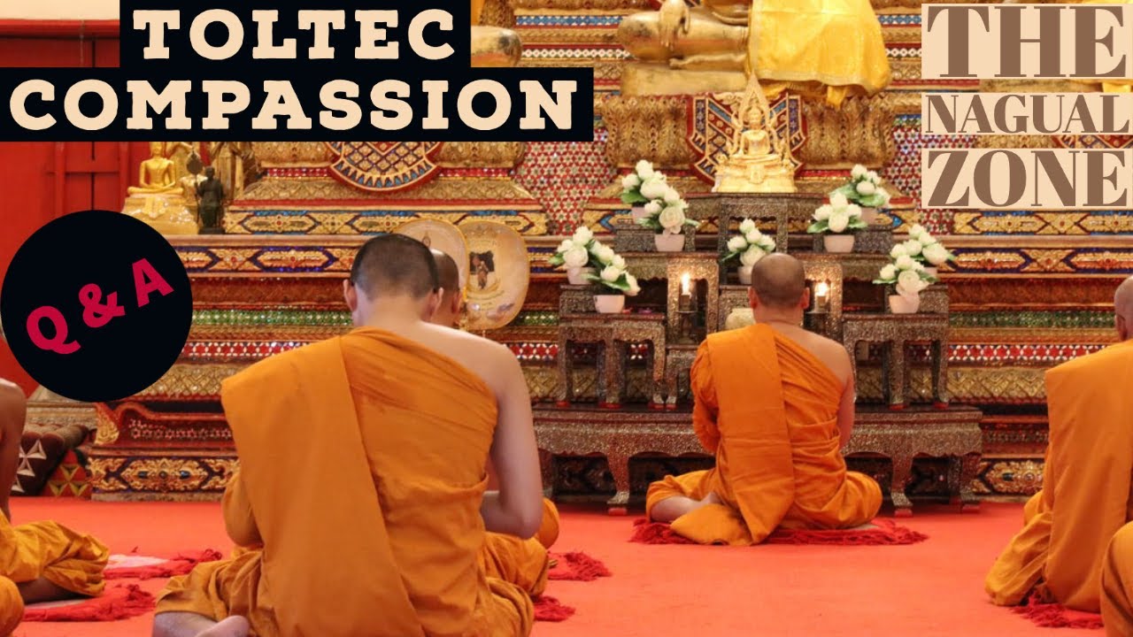 Toltec Compassion - The Nagual Zone| Carlos Castaneda| Don Juan Matus ...