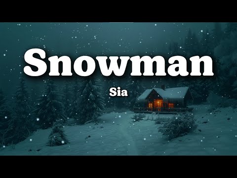 Sia – Snowman (Lyrics)