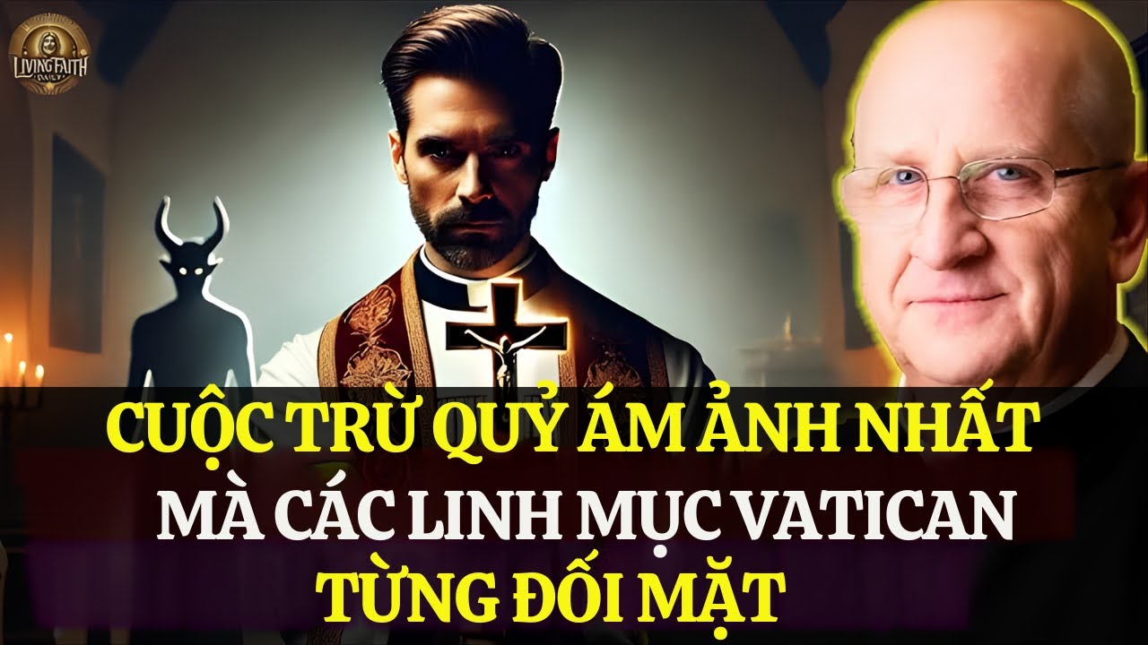 Lễ Trừ Quỷ Ám Ảnh Nhất Mà Các Linh Mục Vatican Từng Đối Mặt – Cha Chad ...
