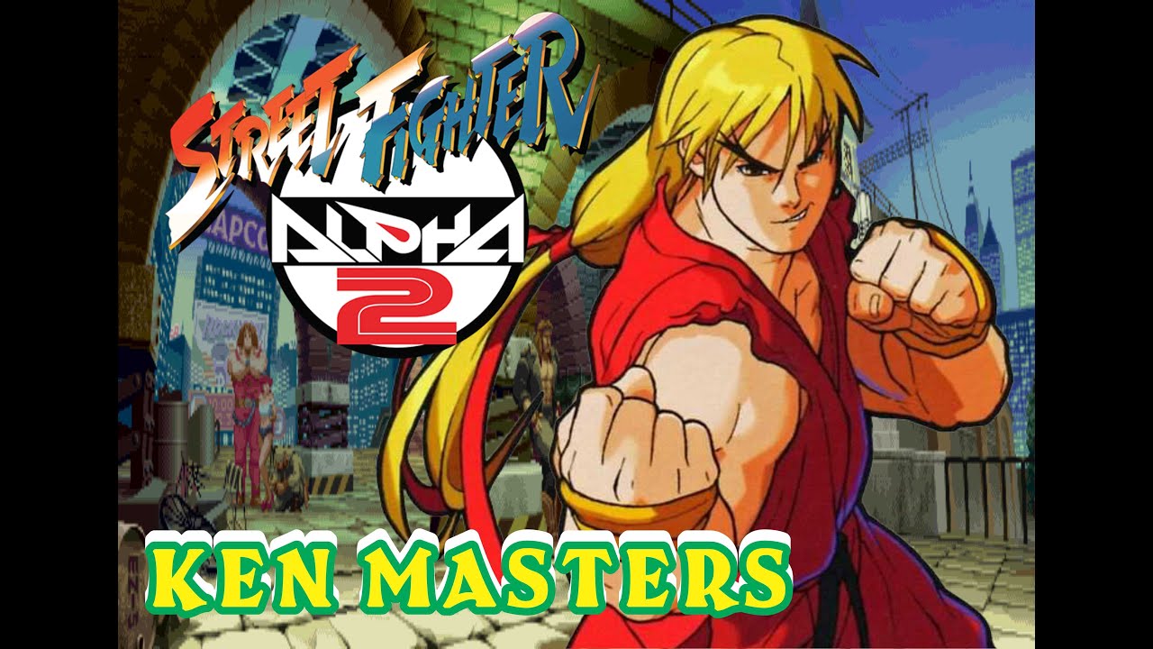STREET FIGHTER ALPHA 2 - KEN MASTERS - YouTube