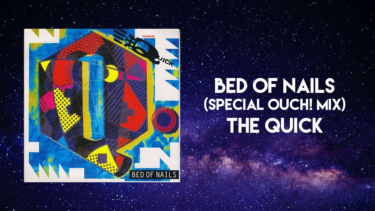 Bed Of Nails (Special Ouch! Mix) - THE QUICK - YouTube