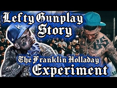 THE LEFTY GUNPLAY STORY...THE FRANKLIN HOLLADAY EXPERIMENT...# ...