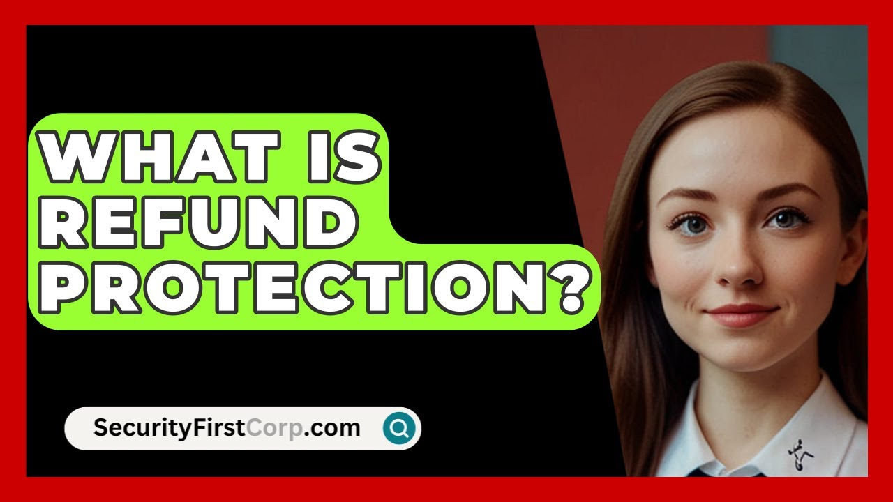 What Is Refund Protection? - SecurityFirstCorp.com - YouTube