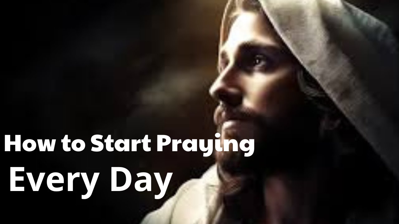 How to Start Praying Every Day - YouTube
