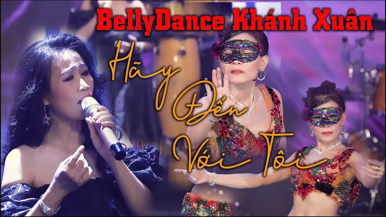 Belly dance Khánh Xuân | Sài Gòn Thứ 7 | Sao Mai | Hãy Đến Với Tôi | TG Kim Dung - YouTube