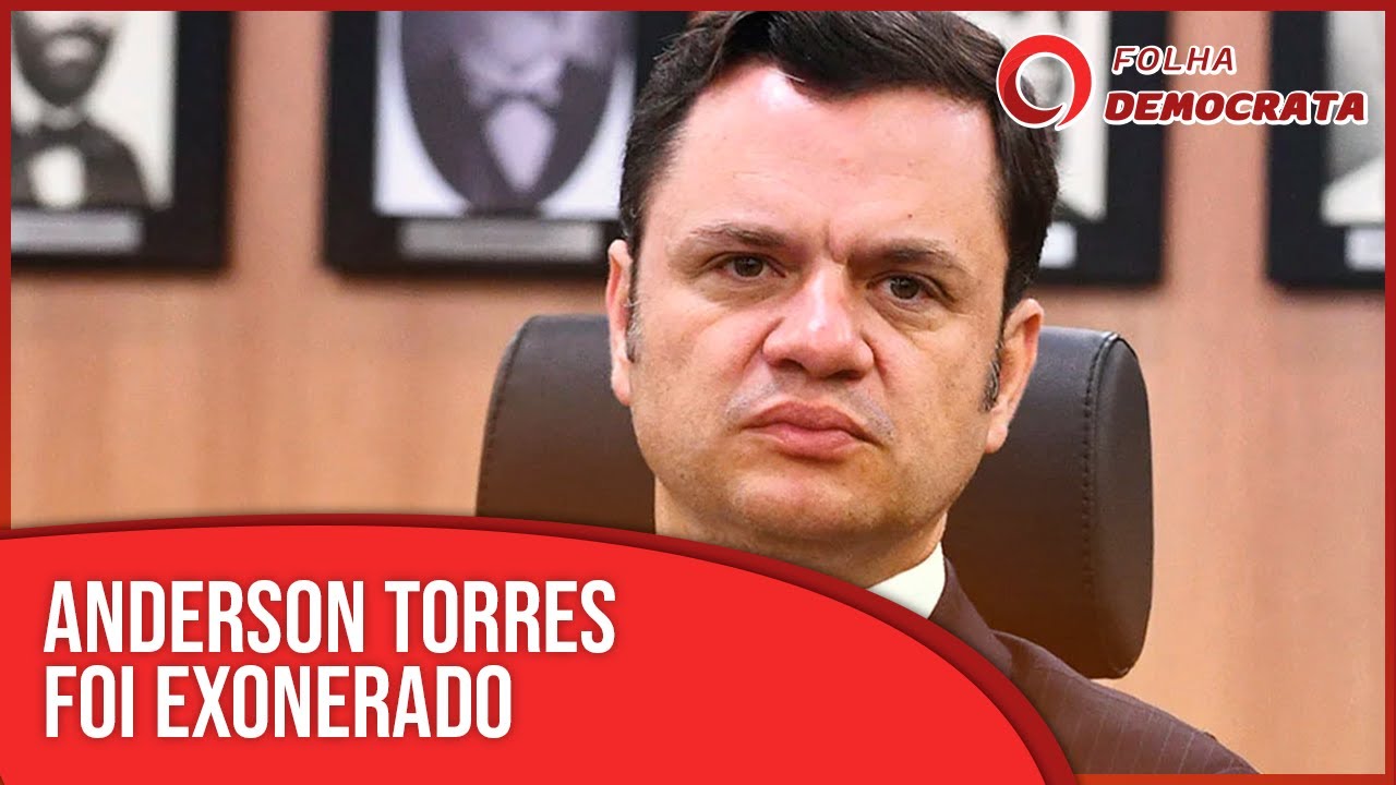 ANDERSON TORRES foi EXONERADO - YouTube