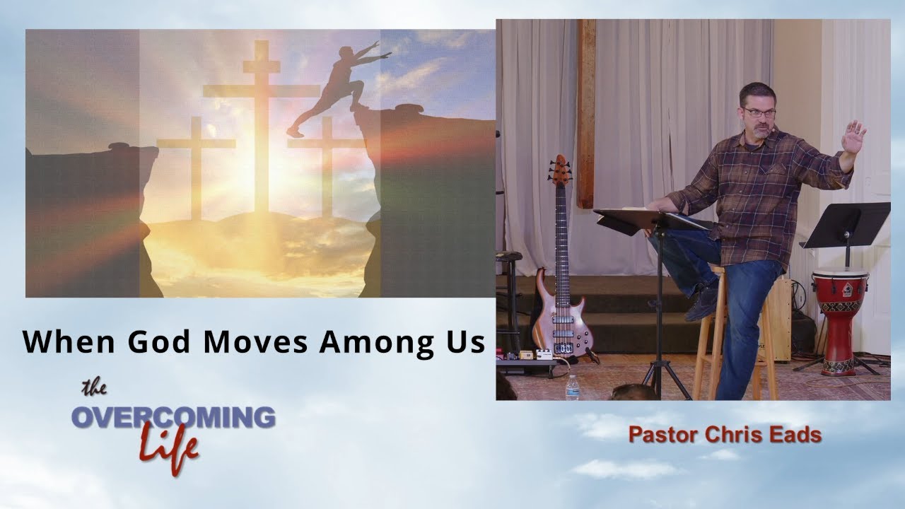 The Overcoming Life: When God Moves Among Us - YouTube