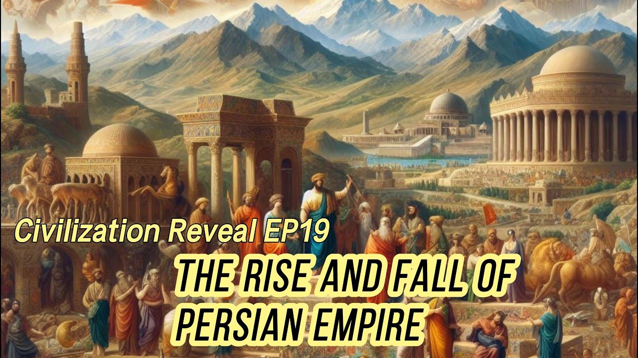 Civilization EP19: The rise and Fall of Persia Empire - Reveal the ...