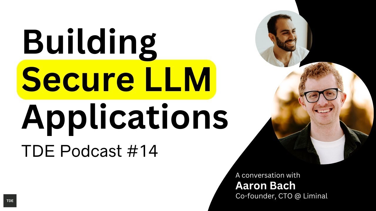 Building Secure LLM Applications | TDE Podcast #14 - Aaron Bach - YouTube