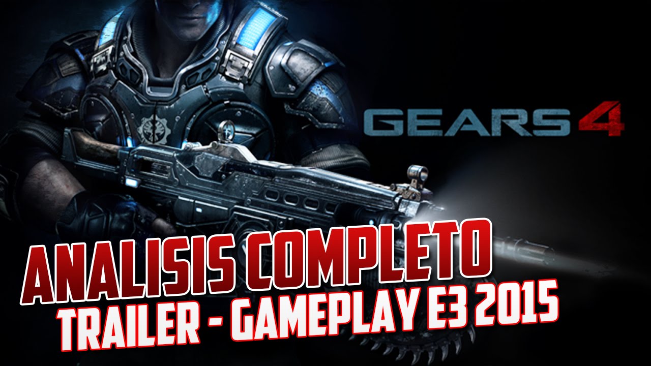 Gears of War 4 | Analisis Completo | Trailer E3 2015!! - YouTube