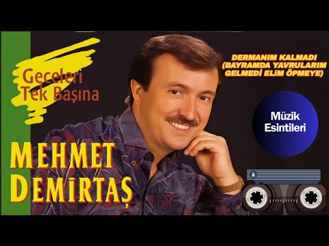 MEHMET DEMiRTAŞ - DERMANIM KALMADI (BAYRAMDA YAVRULARIM GELMEDi ELiM ÖPMEYE) | BOZLAK TÜRKÜLER