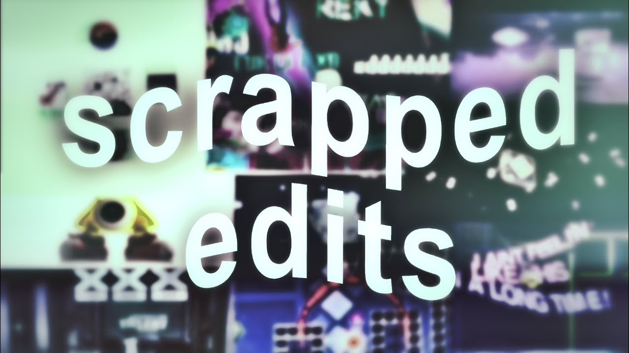 scrapped edits dump - YouTube