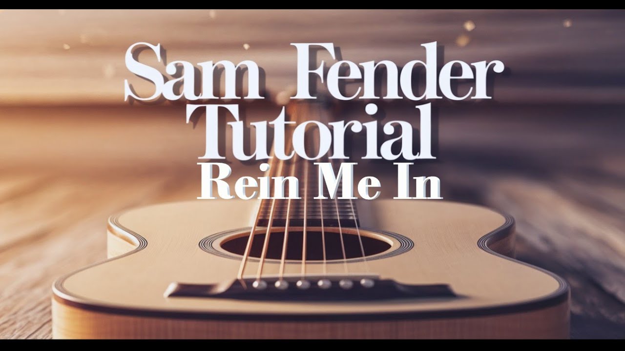 Master 'Rein Me In' by Sam Fender: Ultimate Acoustic Guitar Tutorial ...