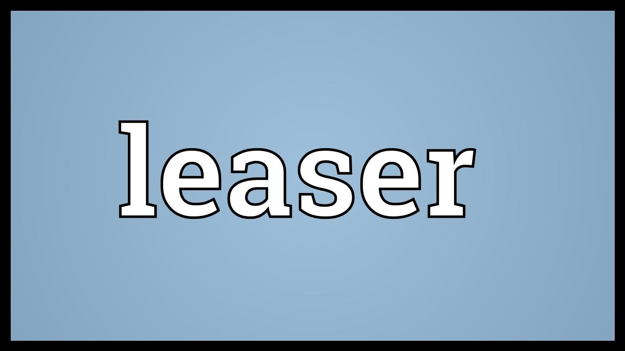 Leaser Meaning - YouTube