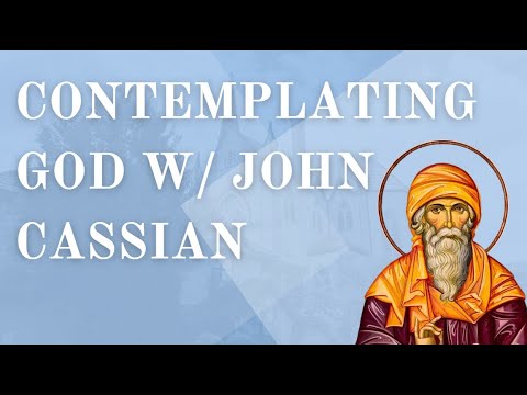 Contemplating God with John Cassian - YouTube