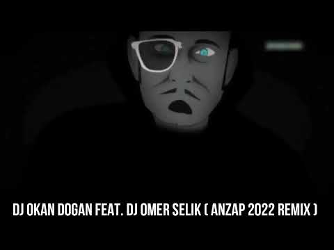 Okan DOĞAN Feat. Ömer SELİK - ( Anzap 2022 Remix ) #HızlılaraÖzel
