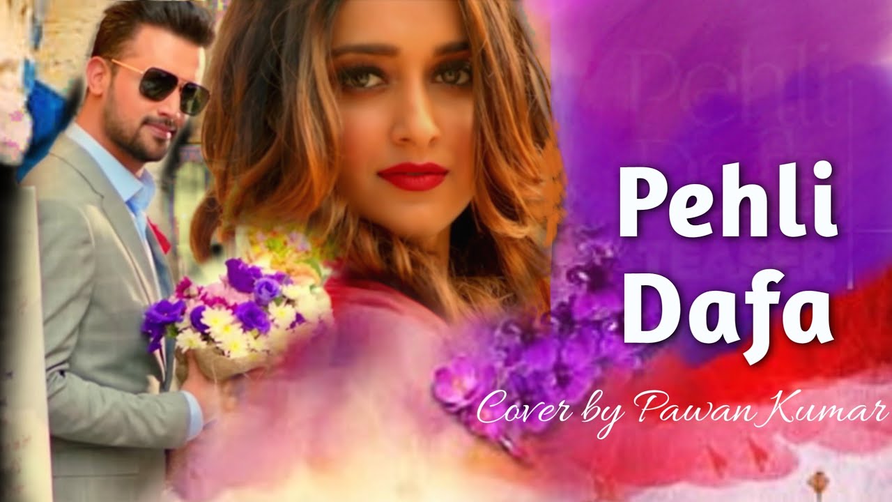 Pehli Dafa | Atif Aslam | Cover by Pawan Kumar - YouTube