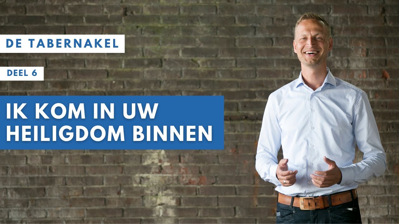 6 | Tabernakel | Ik kom in Uw heiligdom binnen | Jacques Brunt - YouTube