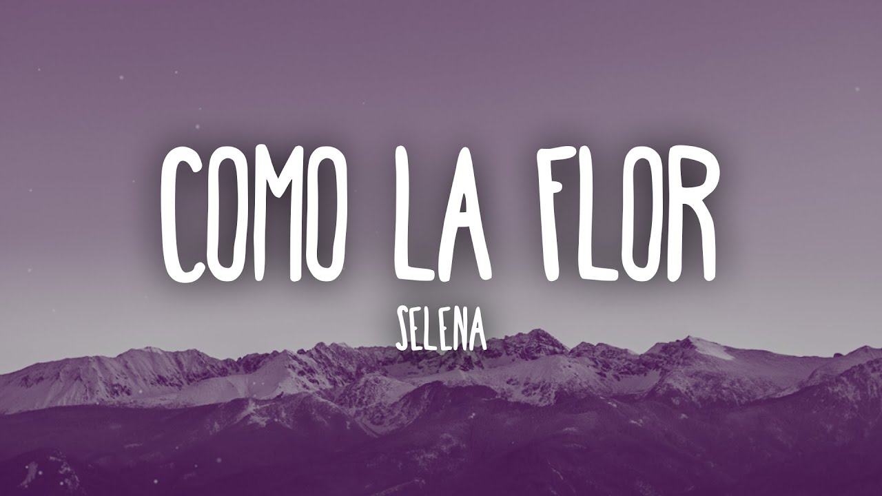 Selena - Como La Flor (Letra)