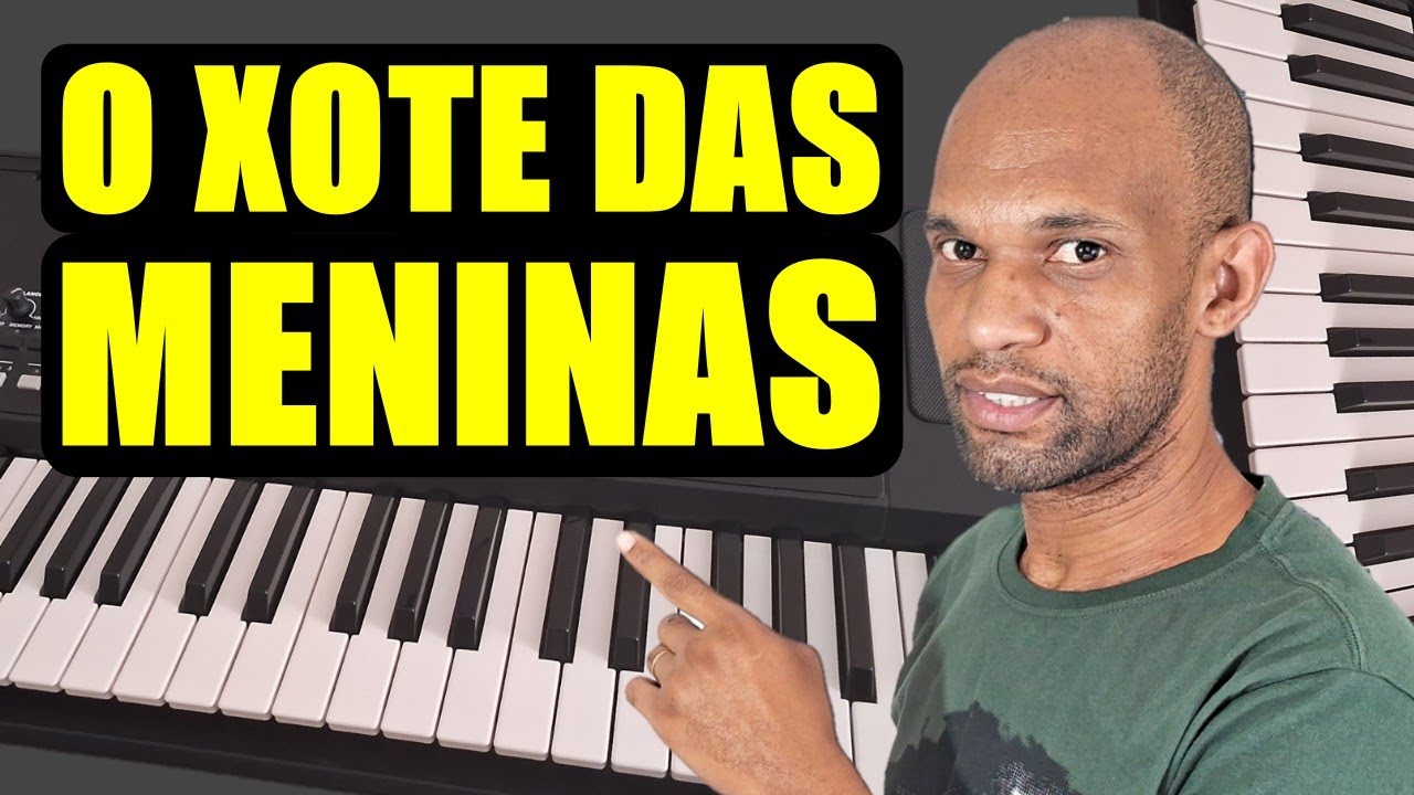 TUTORIAL O XOTE DAS MENINAS DE LUIZ GONZAGA no TECLADO PARA INICIANTES ...