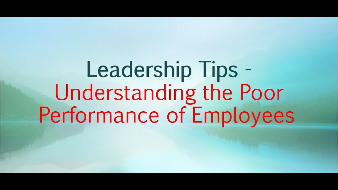 Understanding the Poor Performance of Employees | Leadership Tips - YouTube