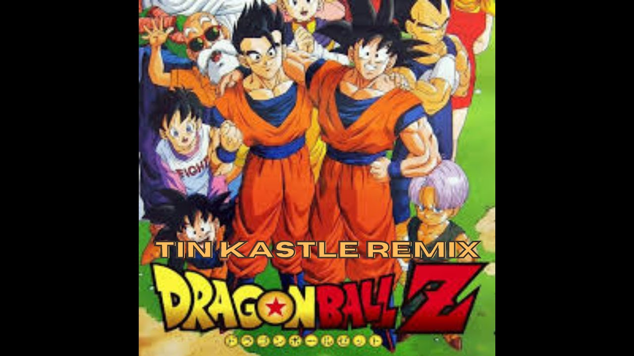 🐲🐉DRAGON BALL Z THEME SONG (TIN KASTLE REMIX) - YouTube