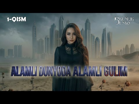 Alamli dunyoda alamli gulim... Besh kunlik dunyo (1-qism)