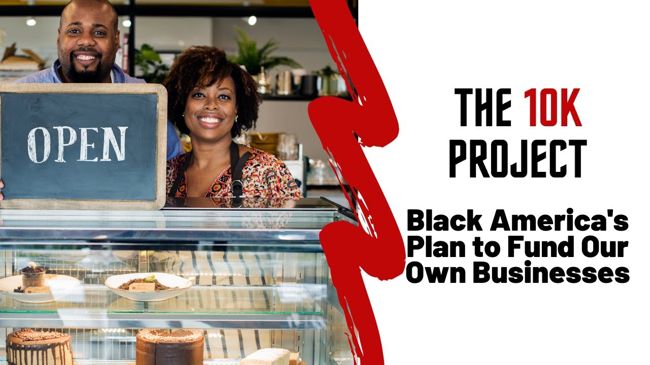 The 10K Project (TM) & How It Benefits Black America - YouTube