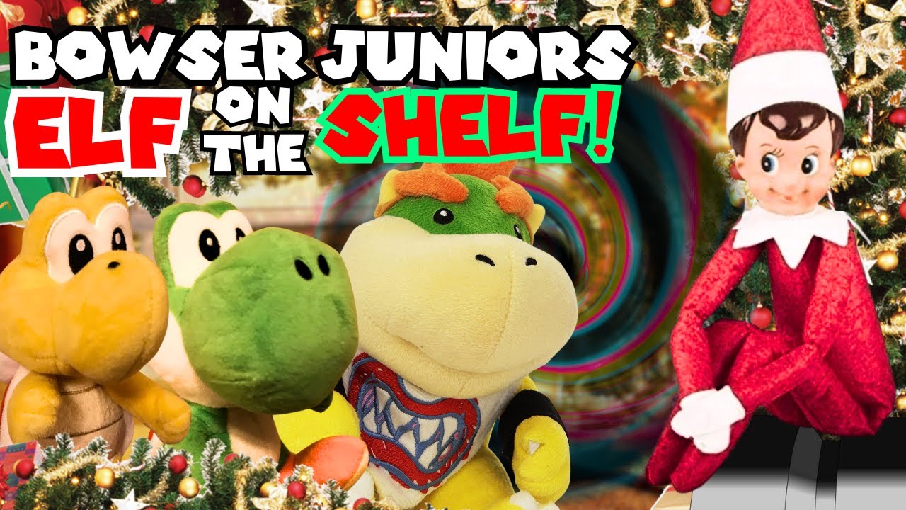 BMB - Bowser Juniors Elf On The Shelf! - YouTube