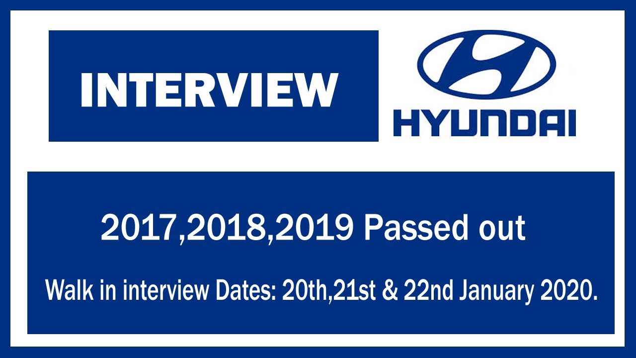 HYUNDAI MOTOR INTERVIEW - 2017,2018,2019 Passed out - Interview Dates ...
