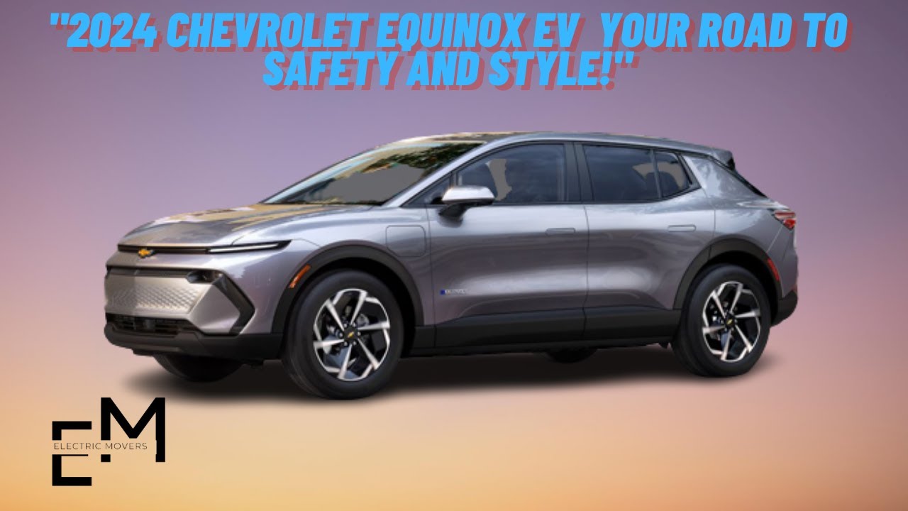 Revolutionizing the Road Chevrolet Equinox EV 2024 First Look! - YouTube