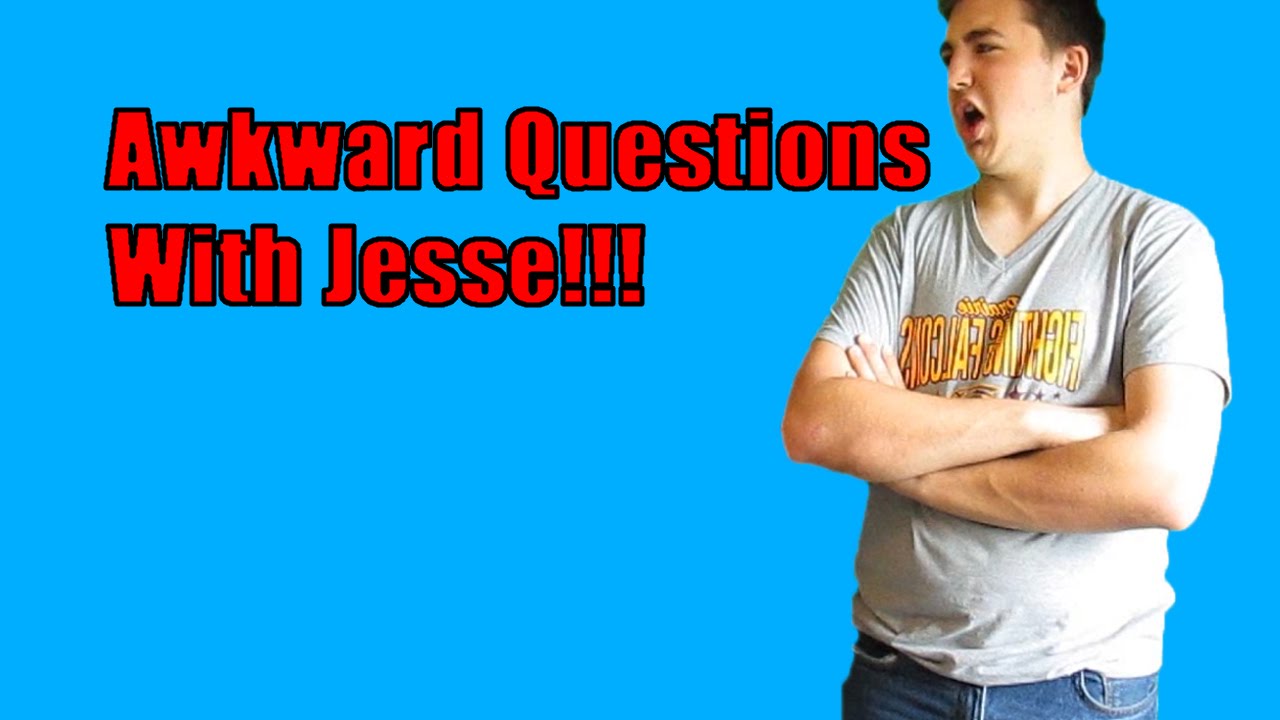 Awkward Questions With Jesse! - YouTube