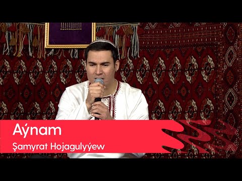Shamyrat Hojagulyyew - Aynam | 2022