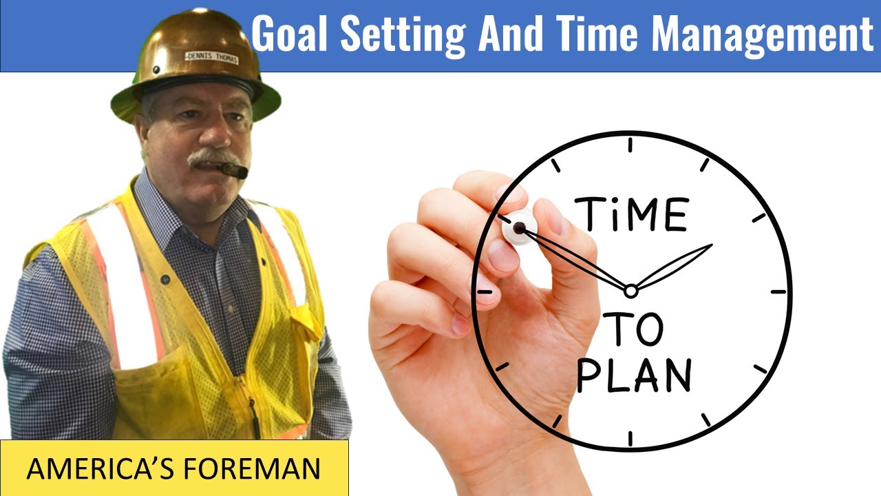 3 - Foreman Training - Goal Setting and Time Management - YouTube