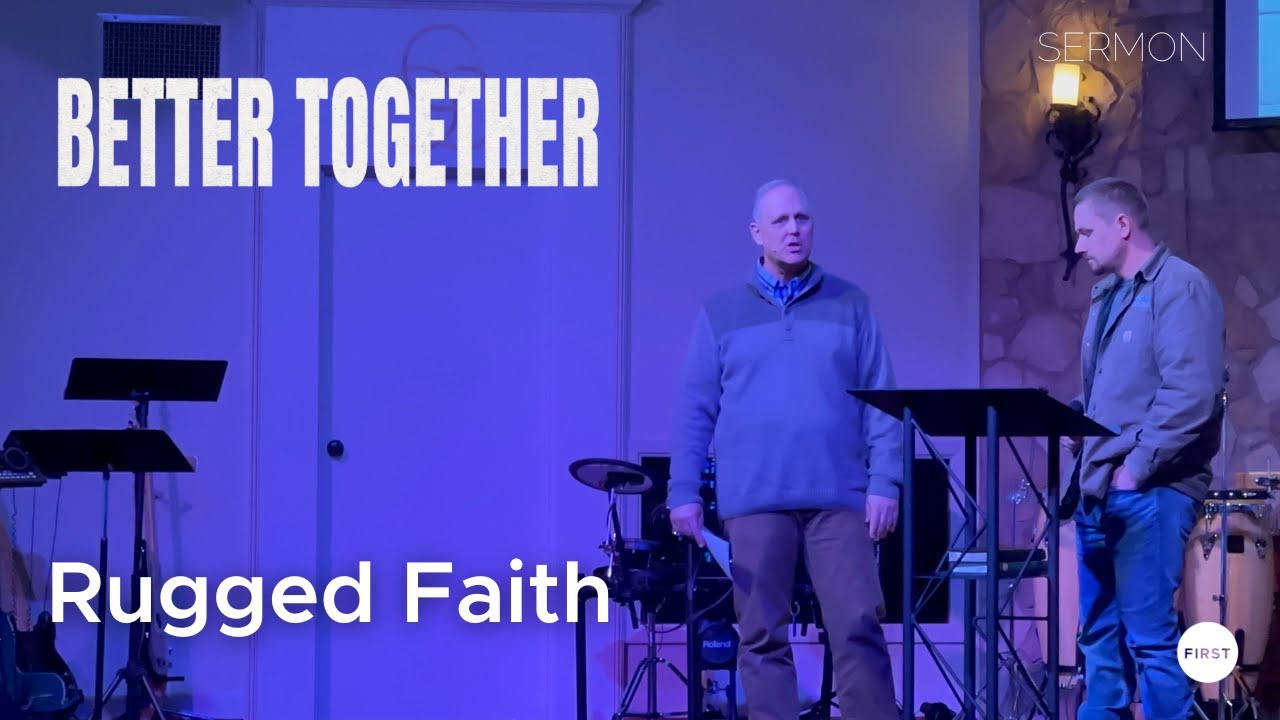 Rugged Faith - Better Together - Week 3 - Sermon - John Mueller - 2/16 ...