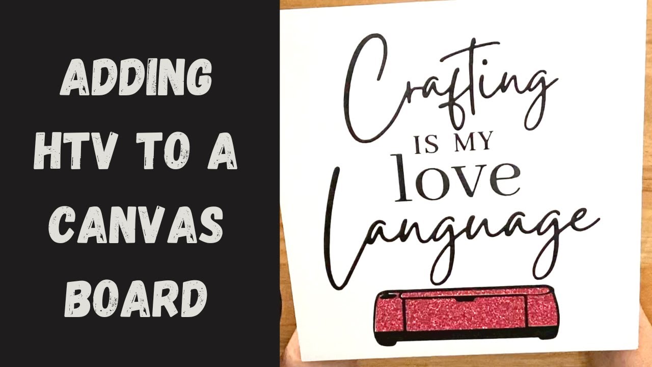 Adding HTV to a Canvas Board for a Wall Hanging - YouTube