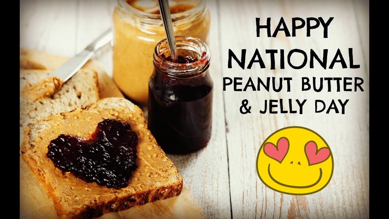 National Peanut Butter And Jelly Day In 20202021 When