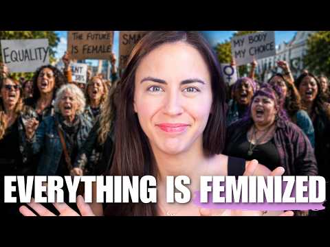 The GREAT FEMINIZATION: The Real Reason Everything Went Woke