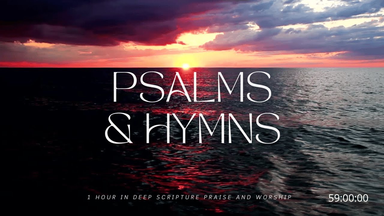1 HOUR OF WORSHIP MEDITATION INSPIRED BY THE BOOK OF PSALMS | ORIGINAL ...