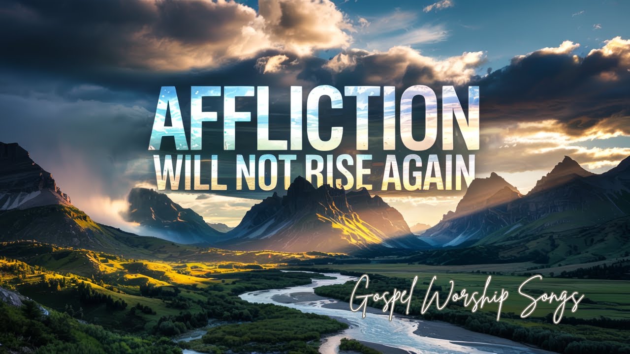 Affliction Will Not Arise a Second Time | Peaceful Worship Music for ...