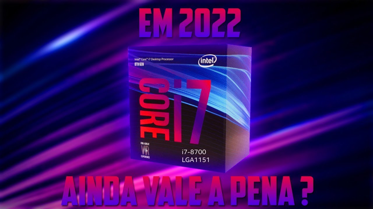 Core i7 8700 - Tudo que você precisa saber - YouTube