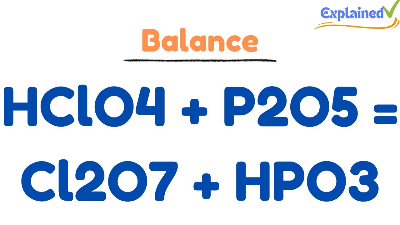 Balancing the Equation HClO4 + P2O5 = Cl2O7 + HPO3 - YouTube