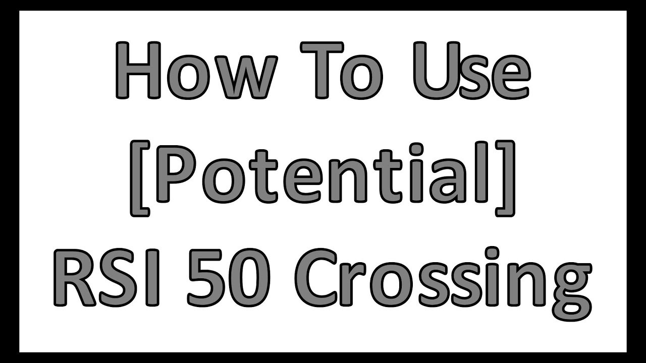 How To Use [ Potential ] RSI 50 Crossing - #680 - YouTube
