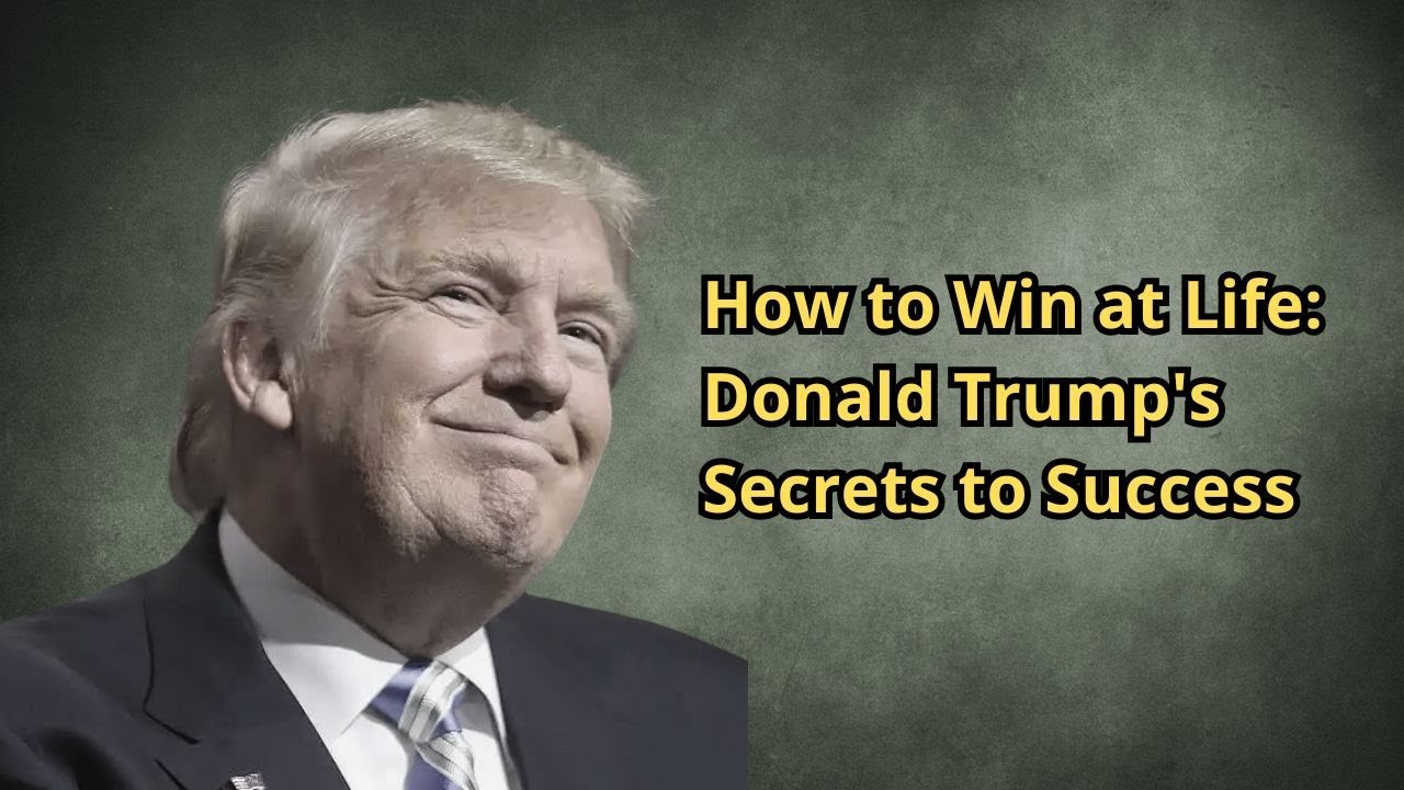 How to Win at Life: Donald Trump's Secrets to Success - YouTube