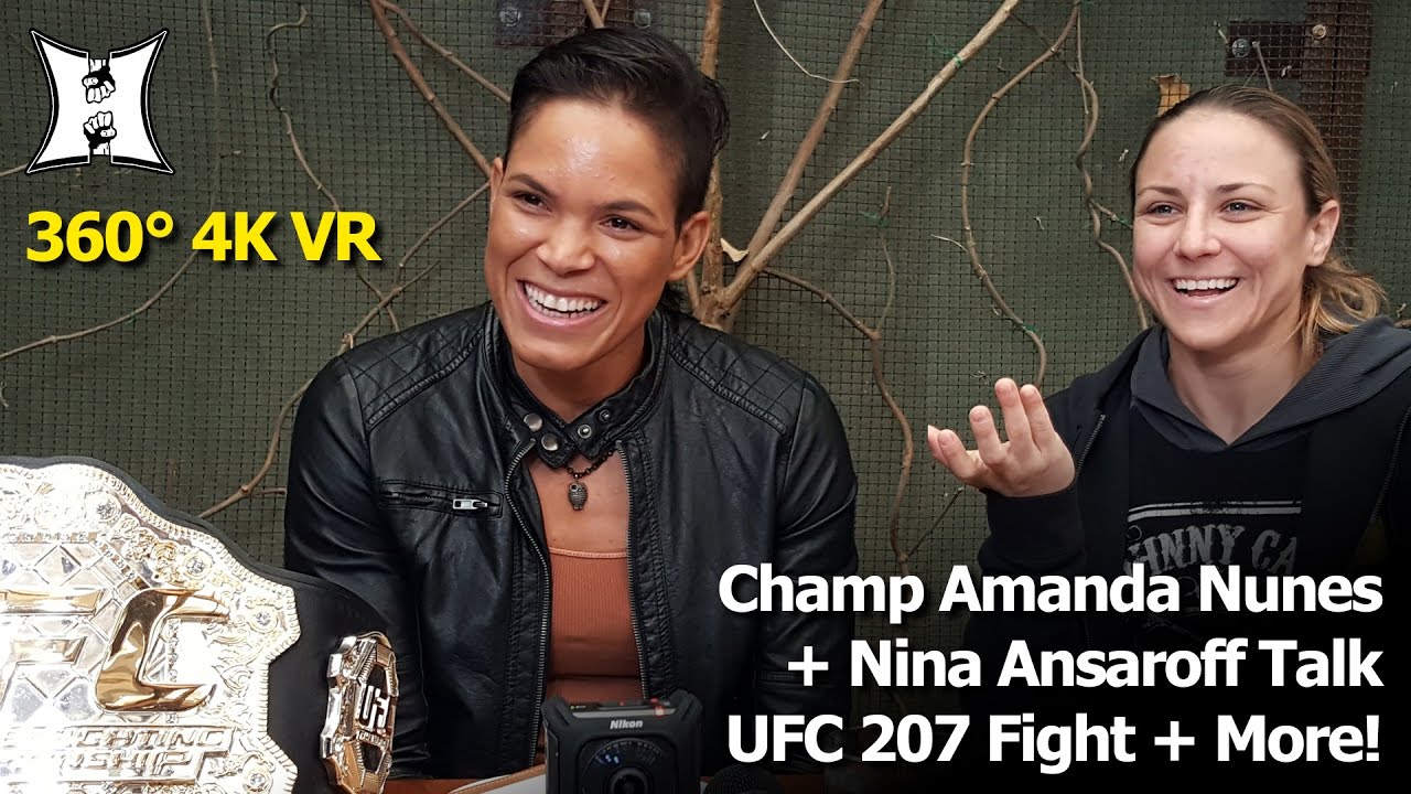 (360° VR / 4K) UFC Bantamweight Champ Amanda Nunes + Nina Ansaroff Talk ...